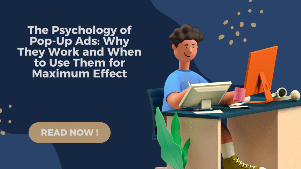 The Psychology of Pop-Up Ads: Why They Work and When to Use Them for ...
