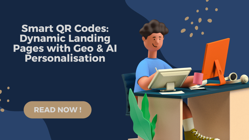 Smart QR Codes: Dynamic Landing Pages with Geo & AI Personalisation ...